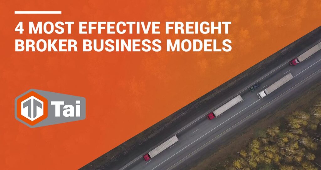 Most Effective Freight Broker Business Models - Tai Software