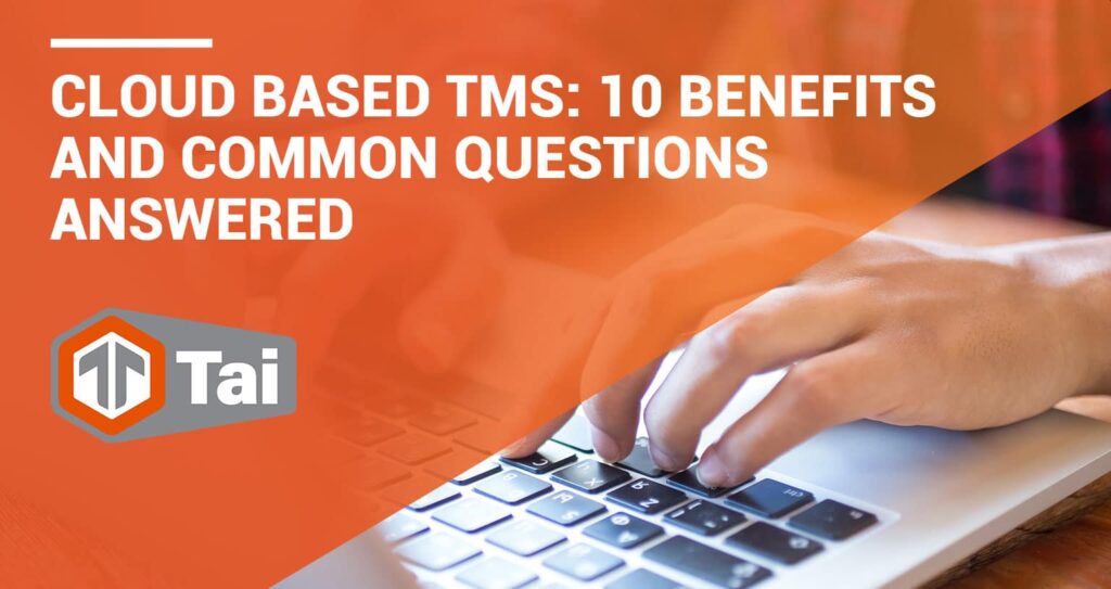 Cloud Based TMS Most Frequently Asked Questions With Answers - Tai Software