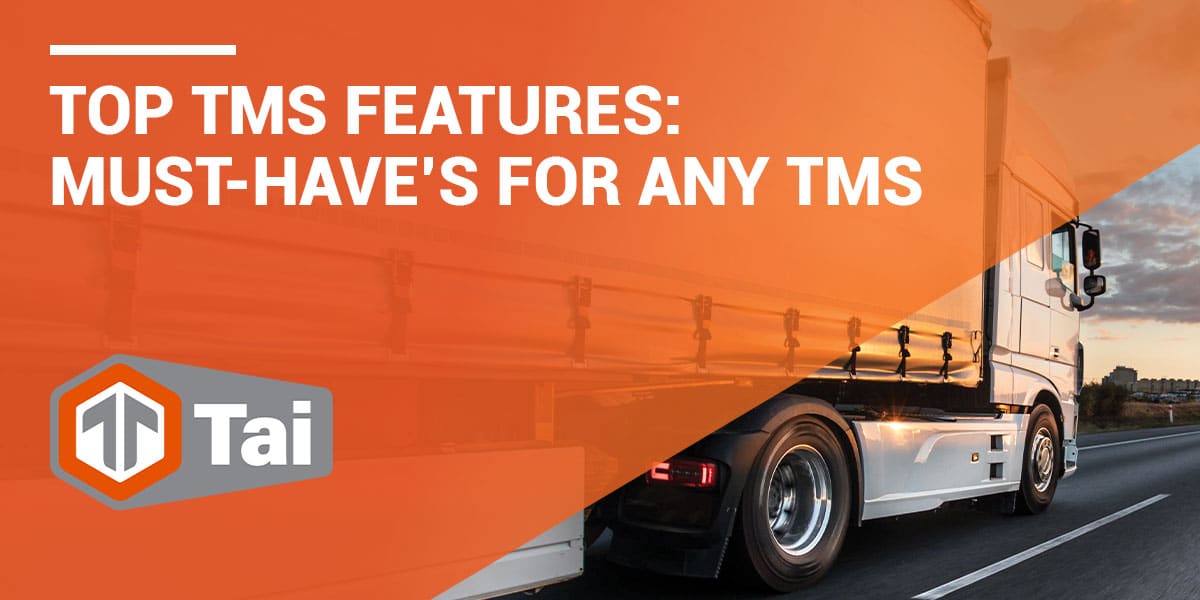 TMS Features That Are Essential For Freight Brokers - Tai Software