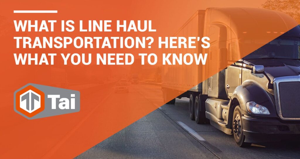 What Is Line Haul Transportation What You Need To Know