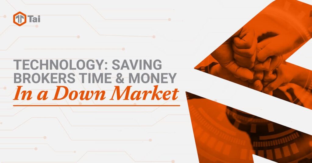 Technology: Saving Brokers Time & Money In A Down Market - Tai Software